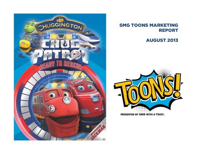 August 2013 SMG Toons Marketing Report: Chuggington: Chug Patrol, Ready ...