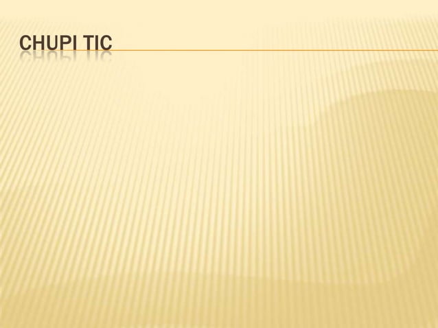 Chupi tic | PPT