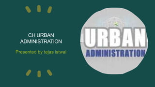 Ch urban administration | PPTX