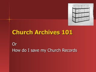 Church Archives 101 | PPT