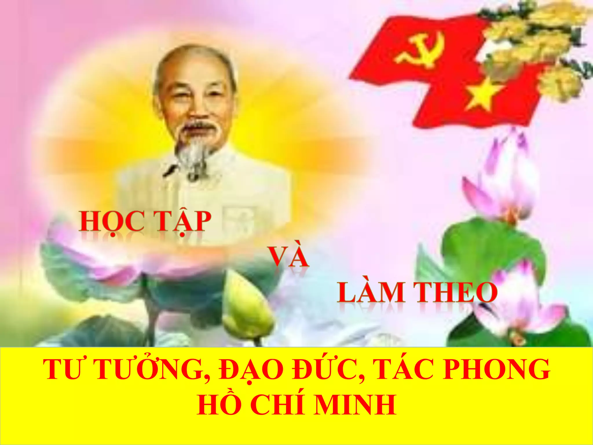 Chuyên đề 2 - Học tập và làm theo Tư tưởng, Đạo đức, Tác phong Chủ tịch ...