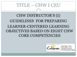 CHW INSTRUCTOR TEACHING/LEARNING GUIDELINES | PPTX