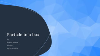 Particle in a Box (1D 2D 3D) | PPTX