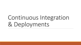 Continuous Integrations & Deployments | PPT