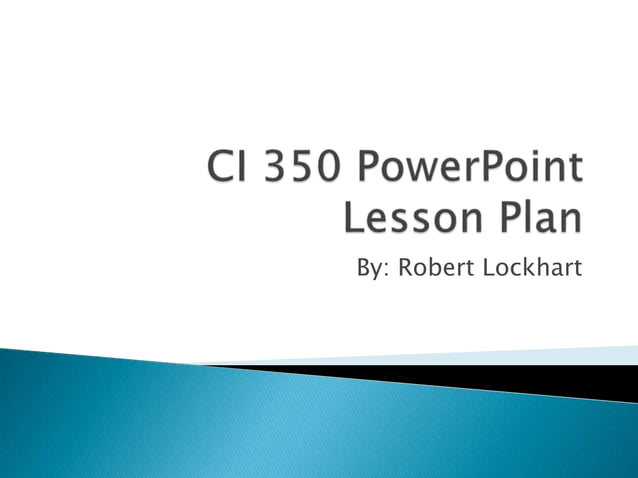 Ci 350 power point lesson plan | PPT