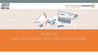 CI and CD with Visual Studio Team Services and Azure | PPT