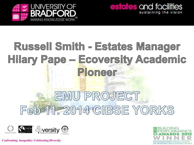 CIBSE Yorkshire presentation by Russell Smith and Hilary Pape - Univeristy of Bradford EMU | PPT