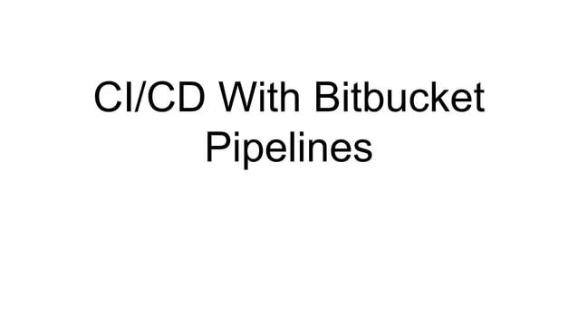CI/CD with Bitbucket pipelines | PPT