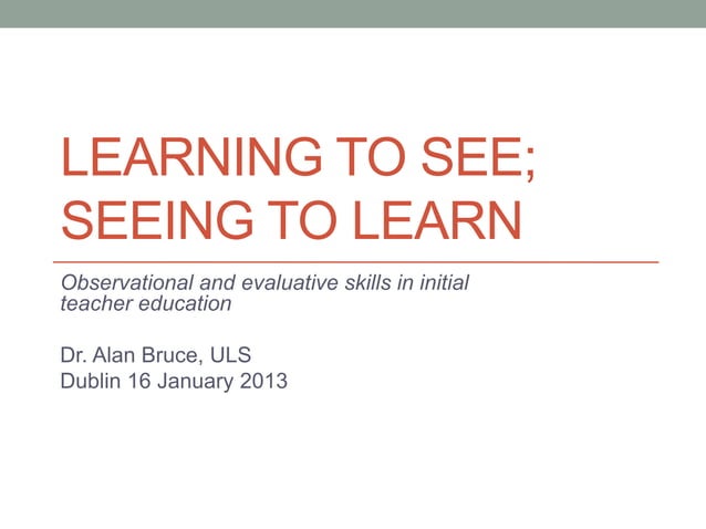 Learning to See; Seeing to Learn - observational and evaluative skills ...