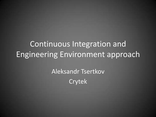 Continuous Integration and development environment approach | PPT