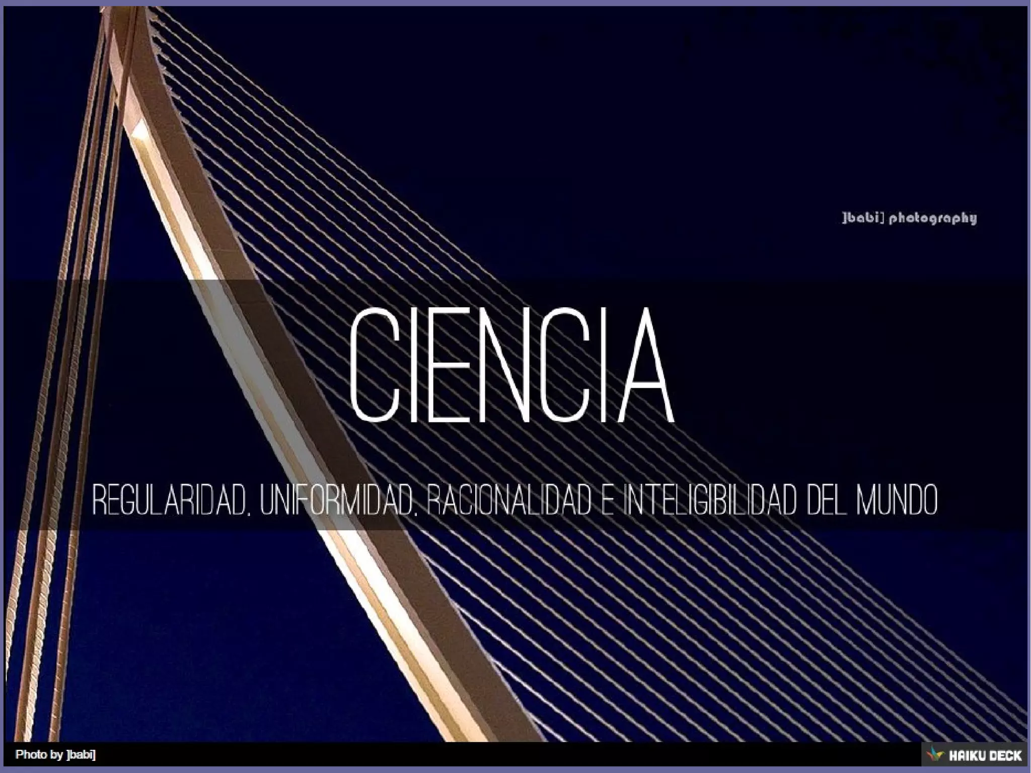 Ciencia. Regularidad, uniformidad, racionalidad e inteligibilidad del mundo | ODP