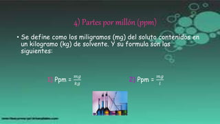 Unidades físicas y químicas de concentración de las soluciones | PPTX