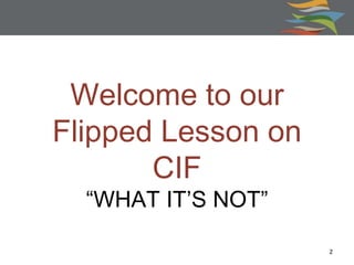 Flipped CIF Lesson | PPT