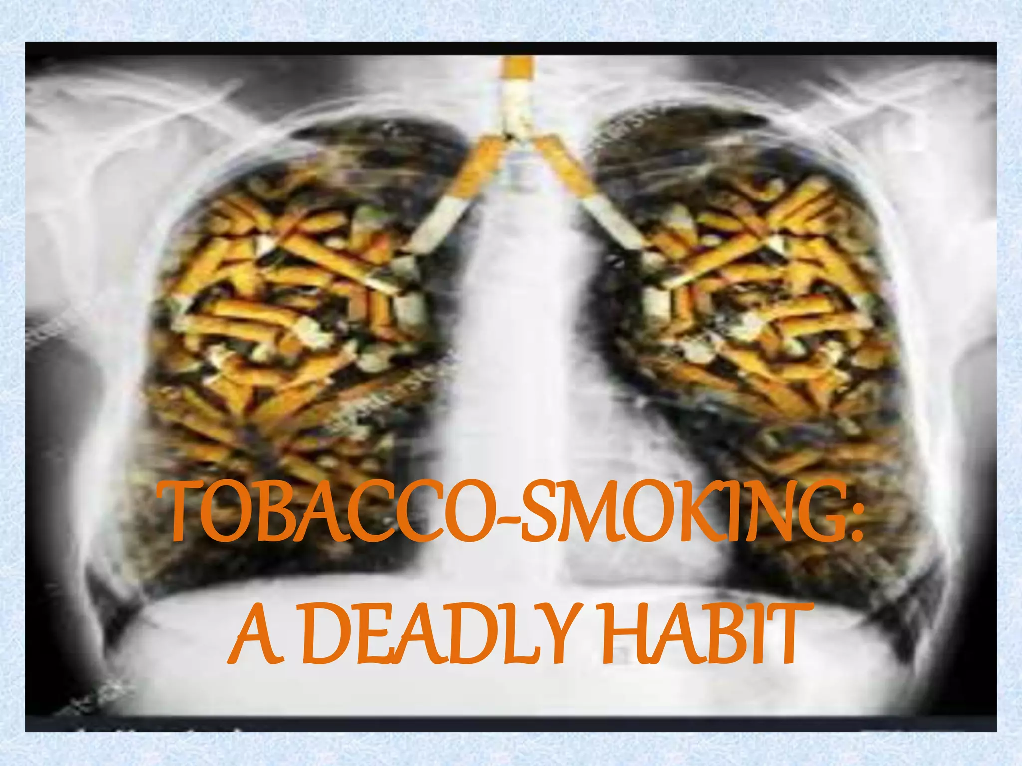 TOBACCO-SMOKING A DEADLY HABIT | PPT