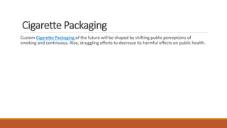 Cigarette Packaging | PPTX