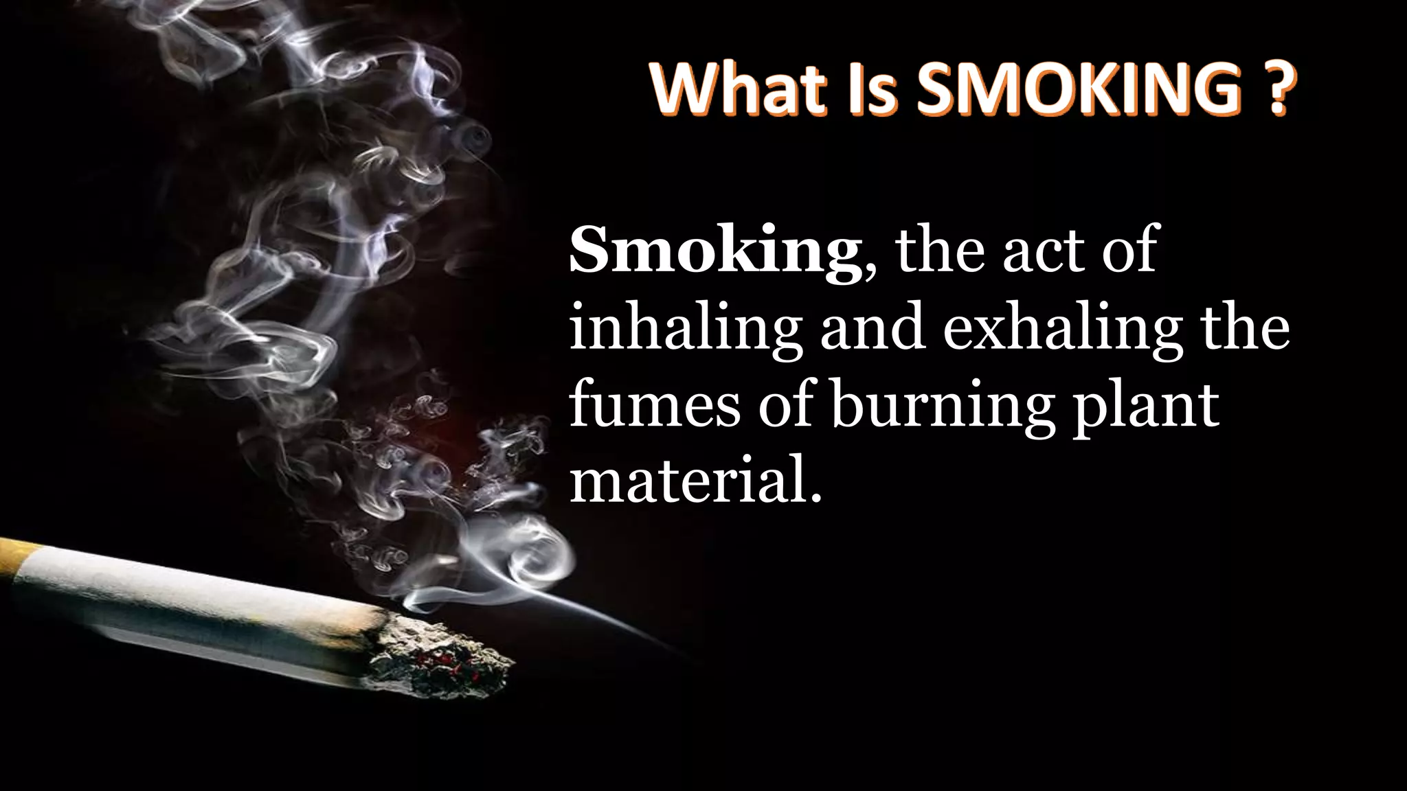 Cigarette smoking and its ill effects | PPTX