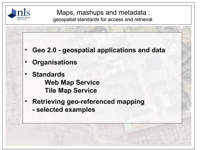 Maps, mashups and metadata:geospatial standards for access and retrieval | PPT