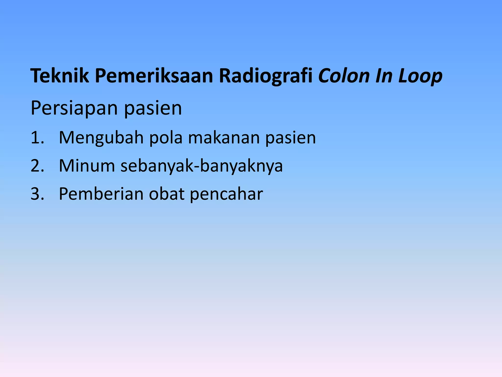 Teknik Pemeriksaan Radiografi Colon In Loop (CIL) | PPTX