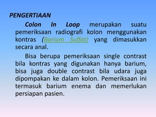 Teknik Pemeriksaan Radiografi Colon In Loop (CIL) | PPTX