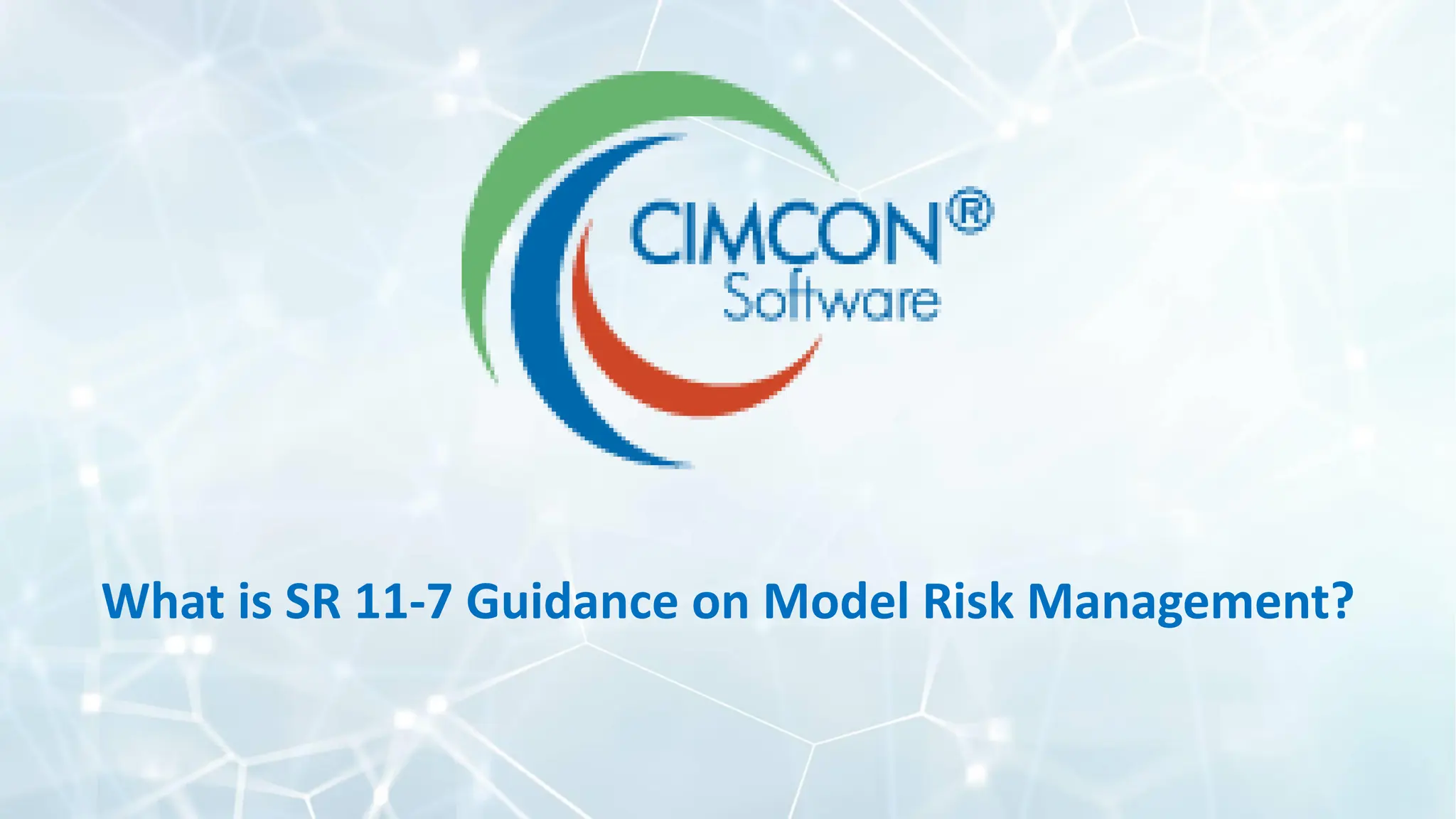CIMCON Software - What is SR 11-7 Guidance on Model Risk Management | PDF