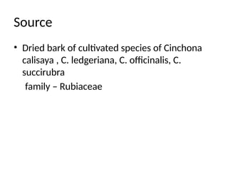 cinchona-alkaloid , source,macroscopy, microscopy,chemical test,uses | PPTX