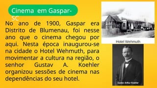 Cinema Em gaspar-sc, conheça a história | PPTX