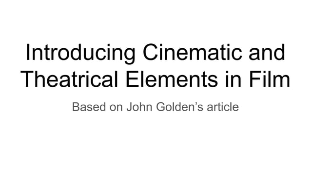 A Brief Explanation on Film Cinematic and Theatrical Elements | PPT