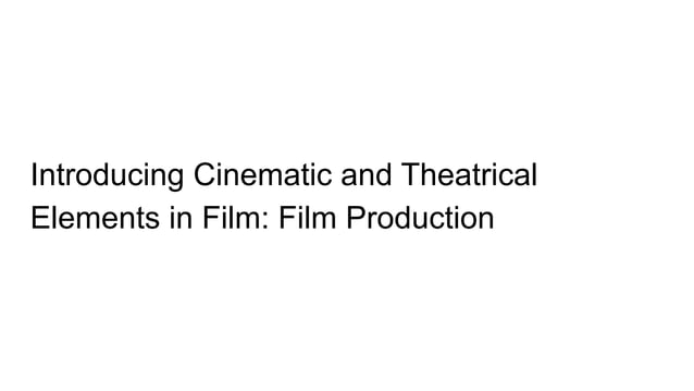 A Brief Explanation on Film Cinematic and Theatrical Elements | PPT