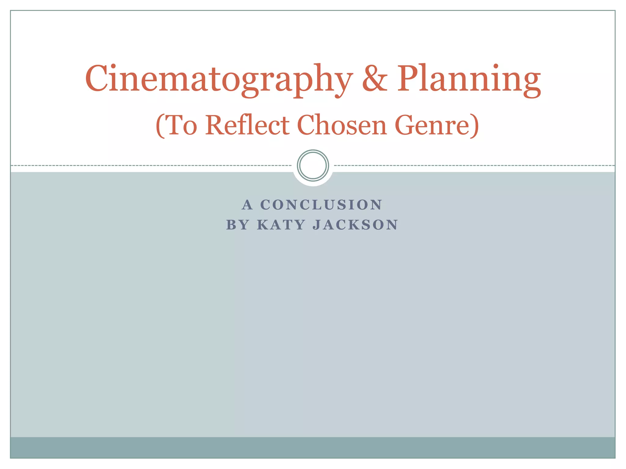 Cinematography & Planning : A Conclusion | PPTX