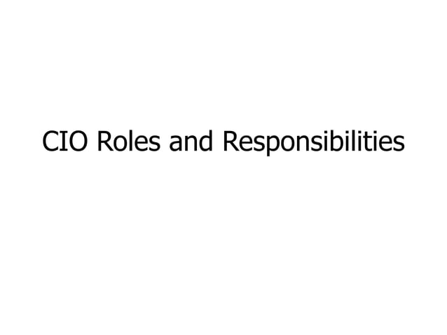 CIO Roles and Responsibilities | PPTX | IT and Internet Support | Internet