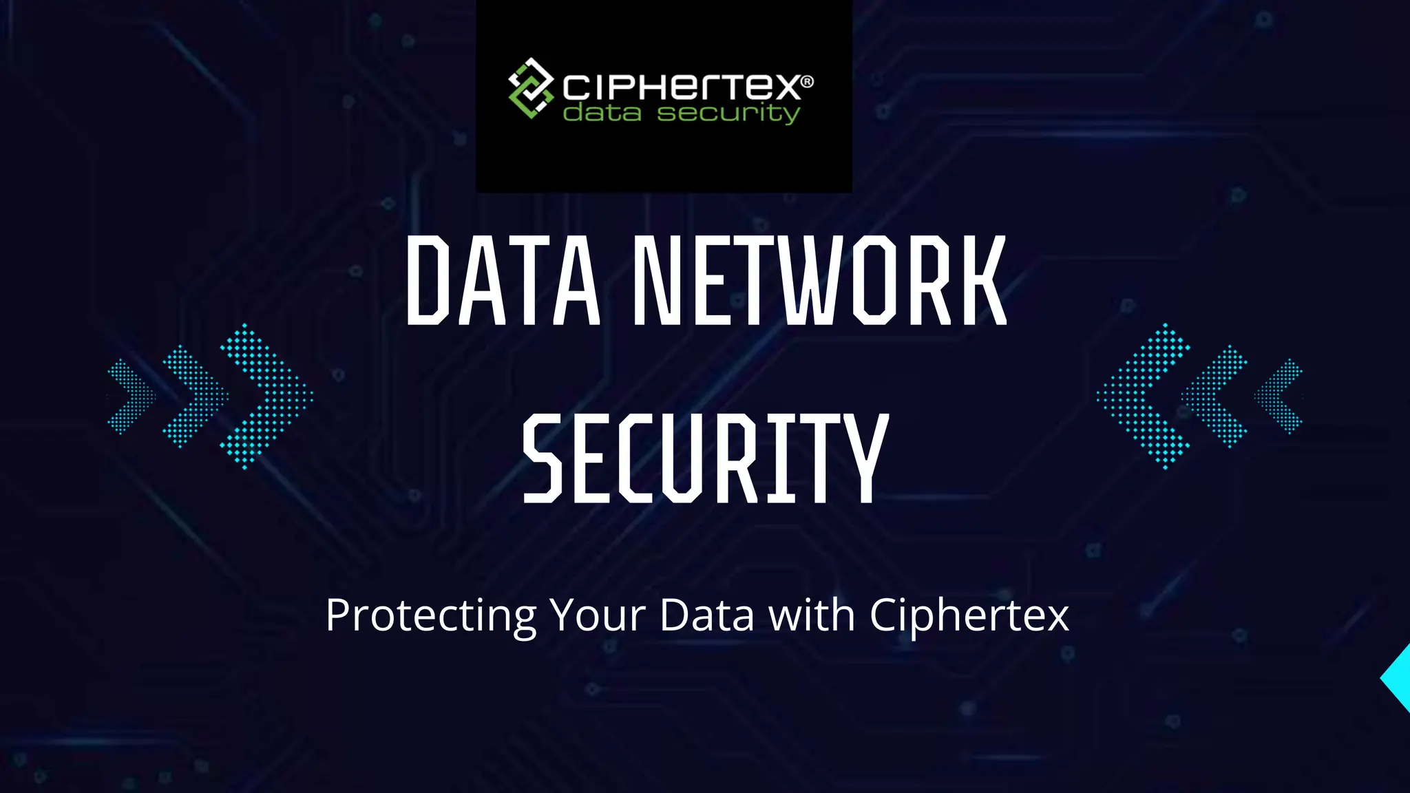 Ciphertex Leading the Charge in Data Network Security | PPT