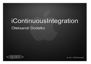 Alexander Dodatko «Continuous integration for iOS applications» | PDF