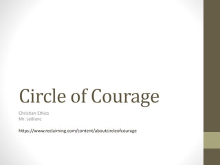 Circle of courage | PPTX
