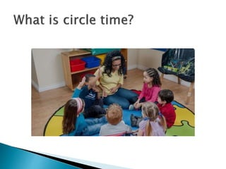 CIRCLE TIME- using a group dynamics for learning-1.pptx | Daycare and ...