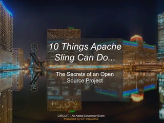 CIRCUIT 2015 - 10 Things Apache Sling Can Do | PPT