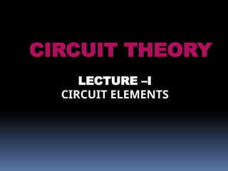 CIRCUIT_ELEMENTS_Lecture_1_pptx.hhnbpptx | PPT