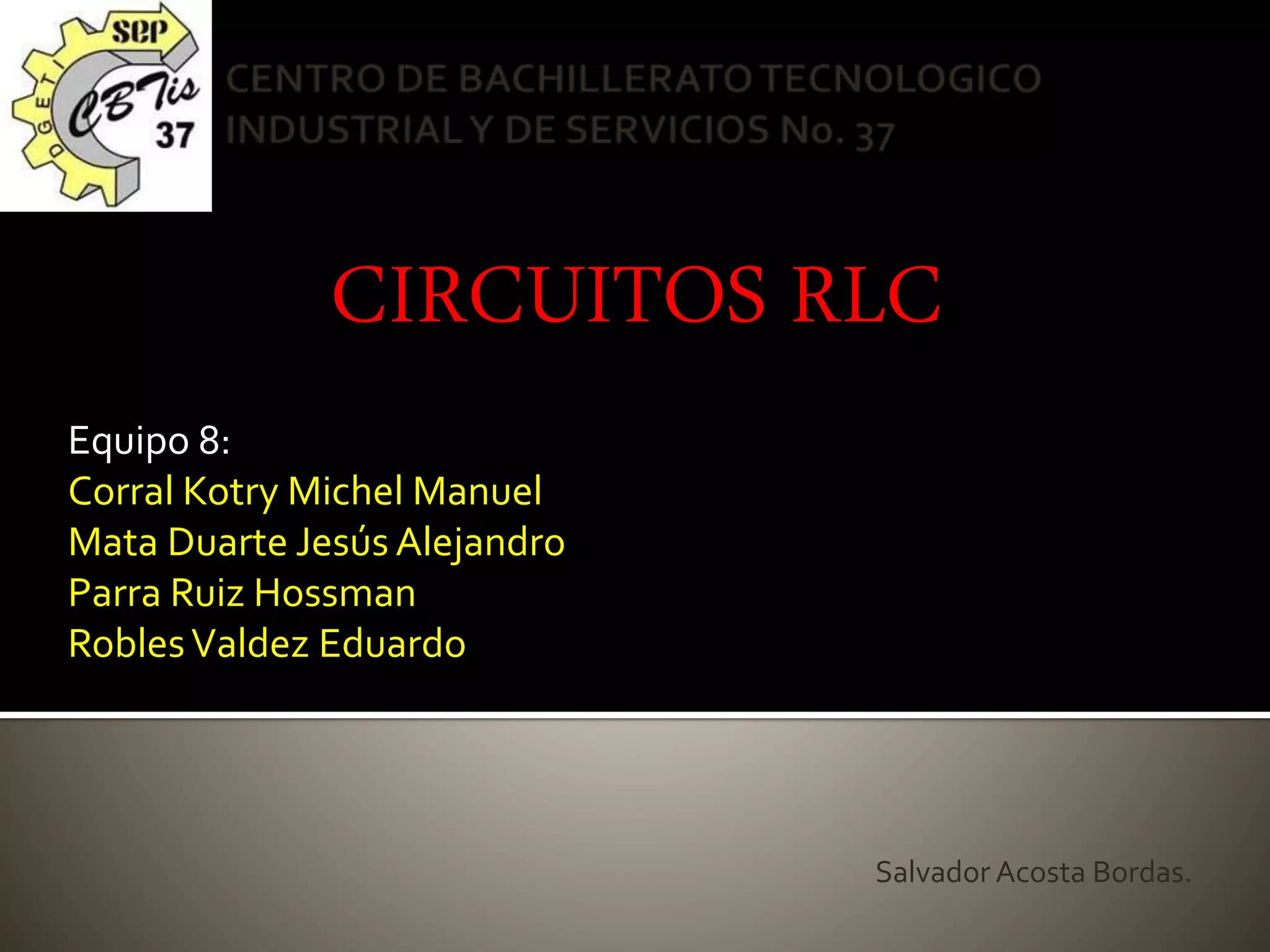 CIRCUITOS RLC CBTis # 37 | PPTX | Physics | Science