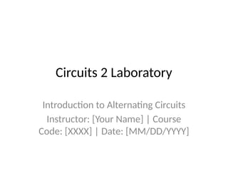 Circuits 2 (Alternating Circuits) Laboratory Lecture | PPT