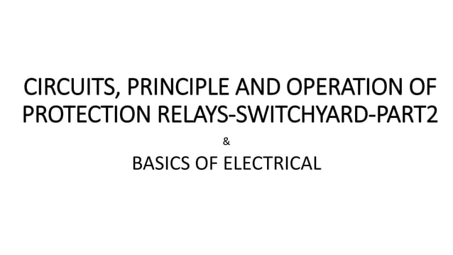 Electrical basics of Switch yard Protection Relays and Electrical basics and Safety | PPTX ...