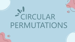 CIRCULAR PERMUTATION_grade 10_solves problems involving permutations | PPTX