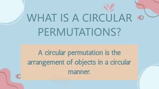 CIRCULAR PERMUTATION_grade 10_solves problems involving permutations | PPTX