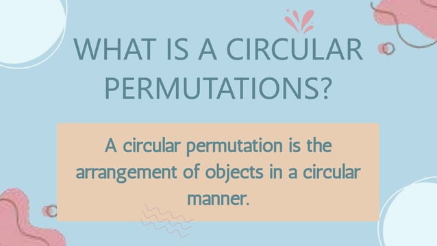 CIRCULAR PERMUTATION_grade 10_solves problems involving permutations | PPTX