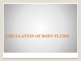 Circulation of body fluids | PPTX
