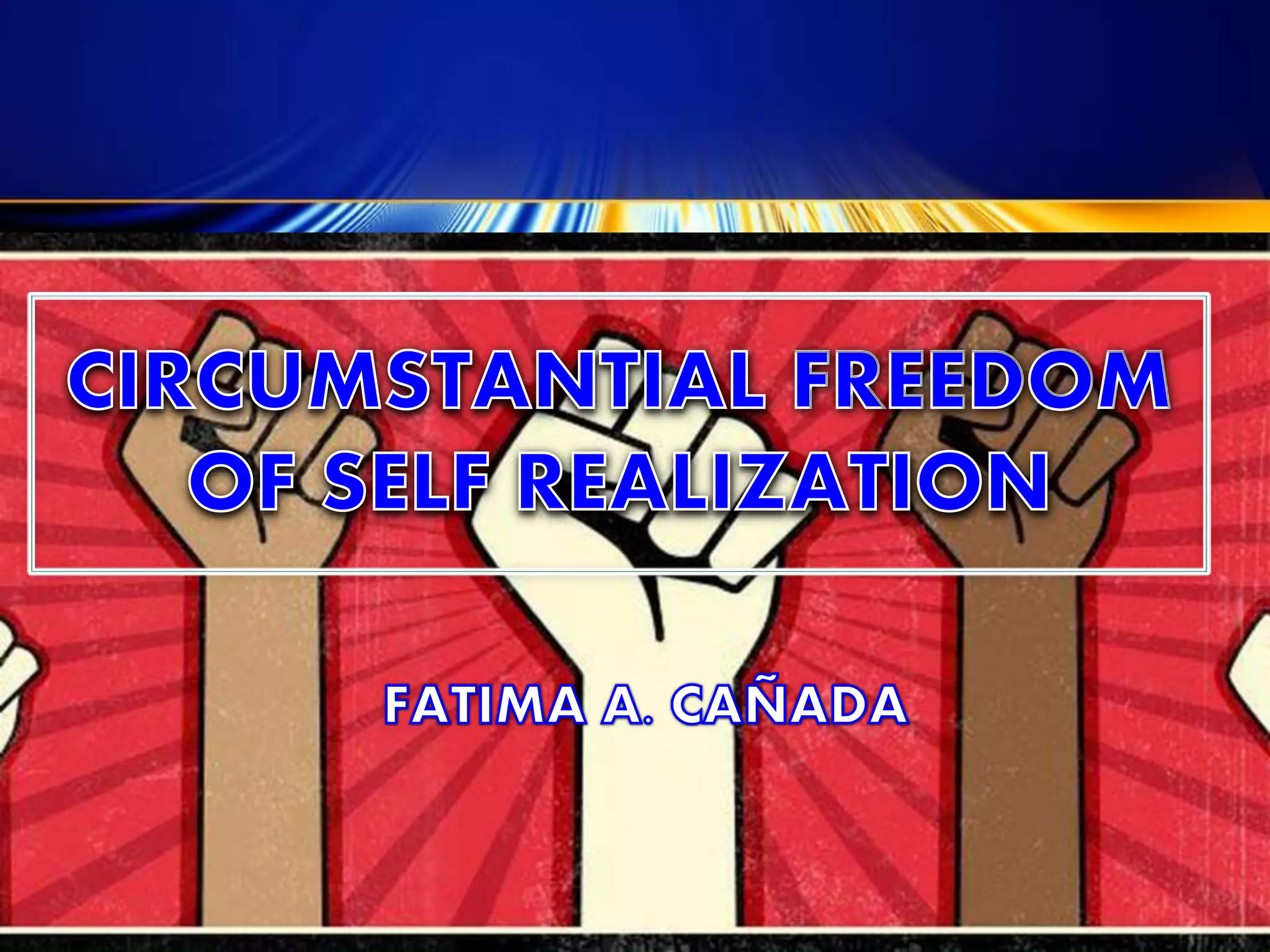 Circumstantial Freedom of Self Realization | PPTX
