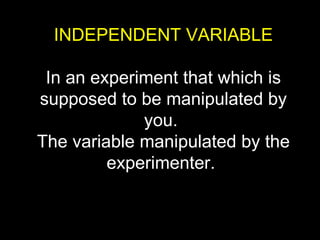 DEPENDENT & INDEPENDENT VARIABLES | PPT