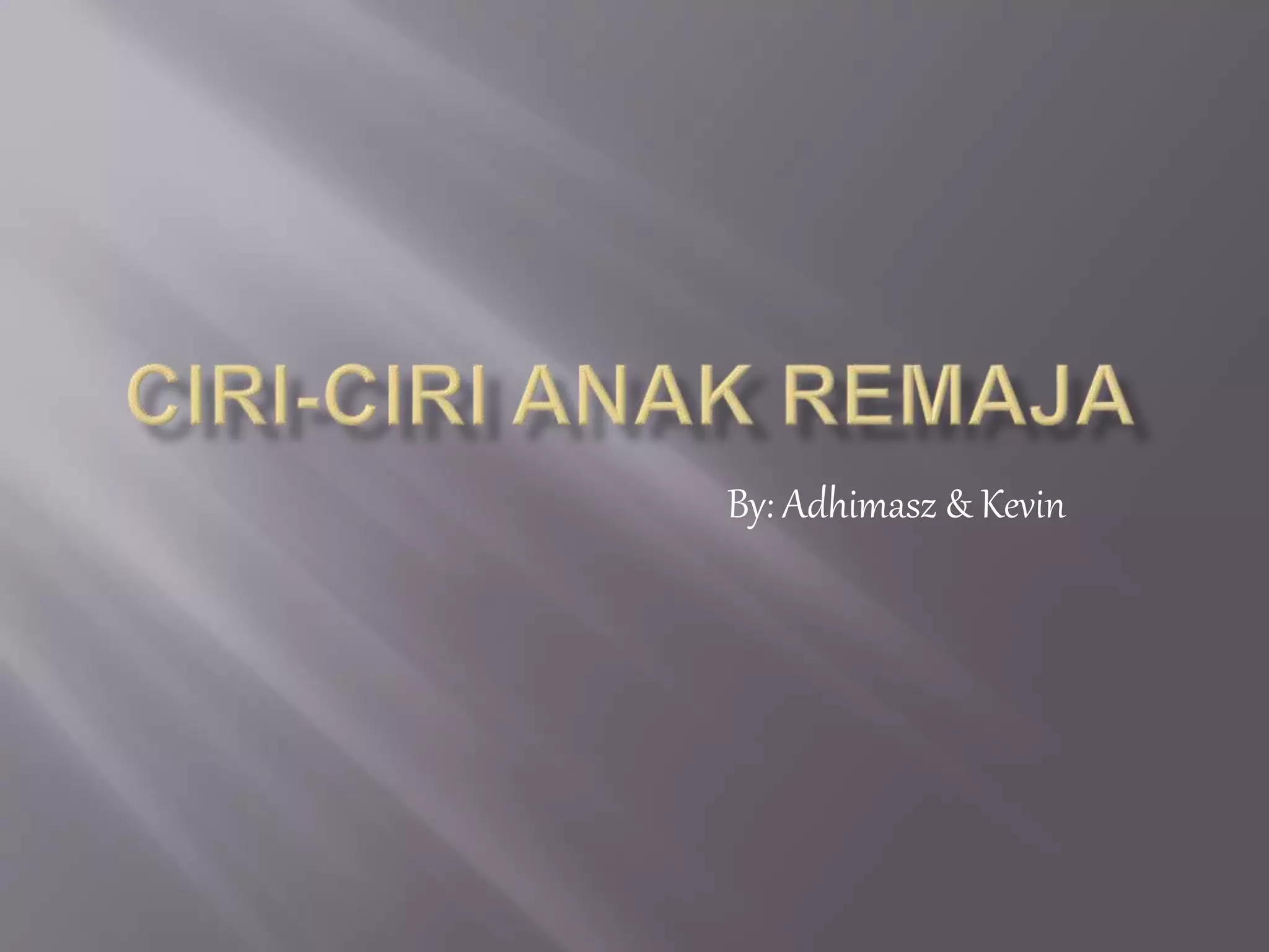 Ciri-ciri anak remaja | PPTX