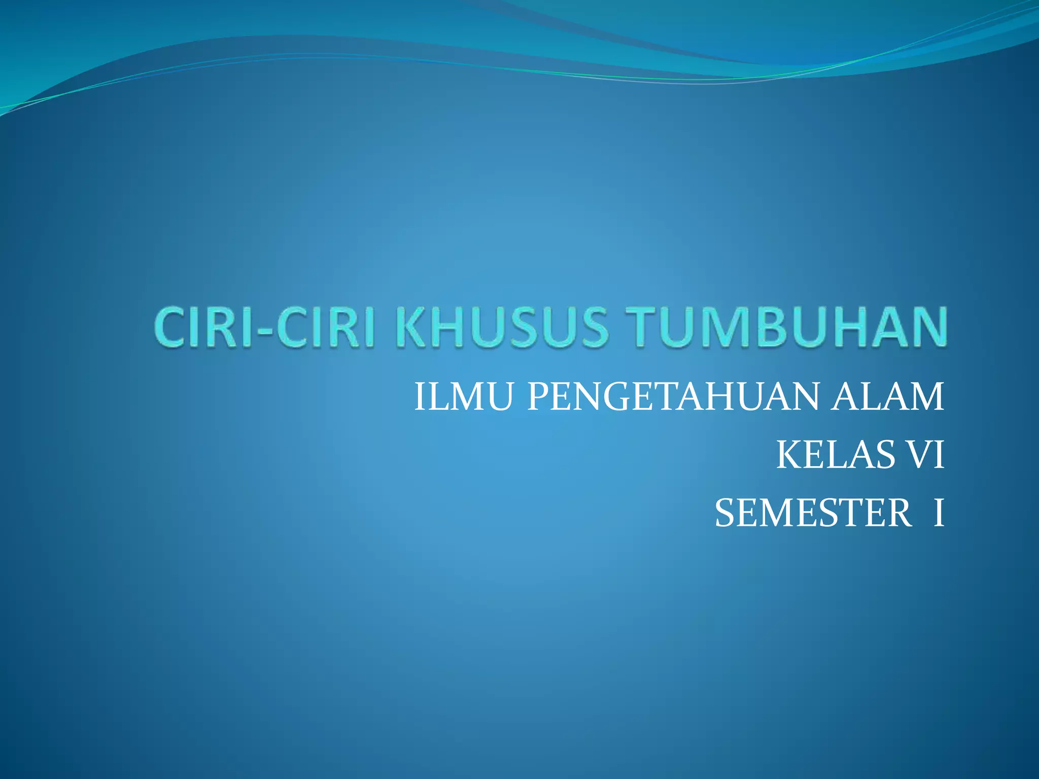 Ciri ciri khusus tumbuhan | PPTX