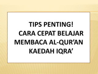 CIRI-CIRI PENTING & RAHSIA CARA CEPAT BELAJAR IQRA'.pptx