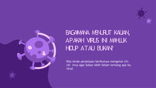 Klasifikasi, bentuk dan ciri-ciri Virus.pptx