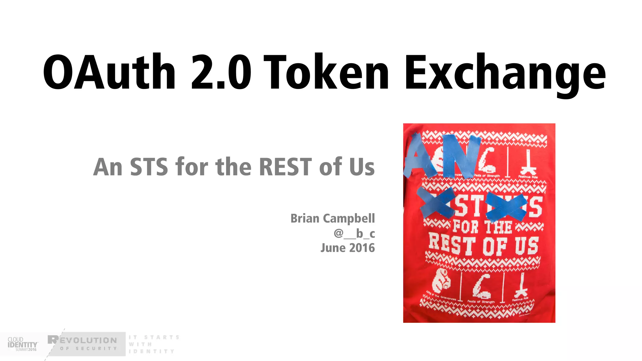 OAuth 2.0 Token Exchange: An STS for the REST of Us | PPT